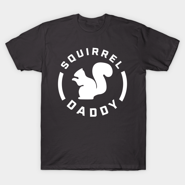 Squirrel Daddy - Gift for Squirrel Dad - Squirrel Dad - T-Shirt | TeePublic